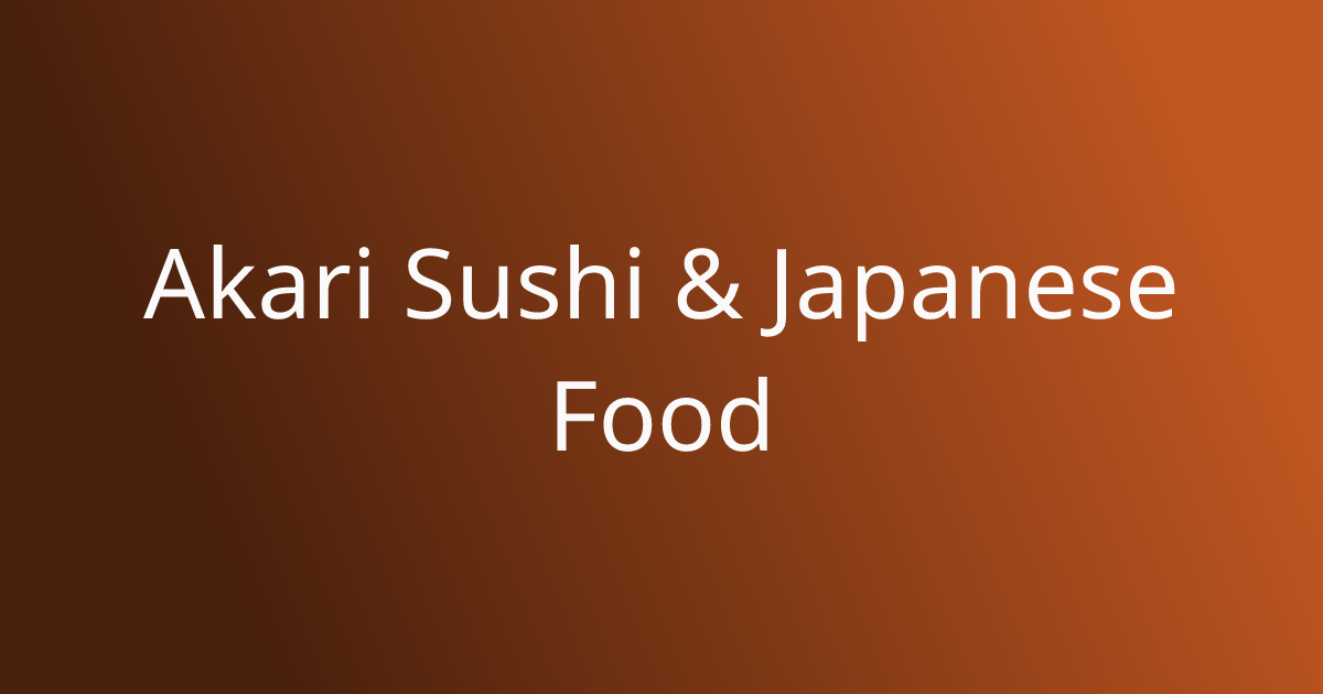 Order Authentic Japanese Online | Akari Sushi & Japanese Food - Pickup ...